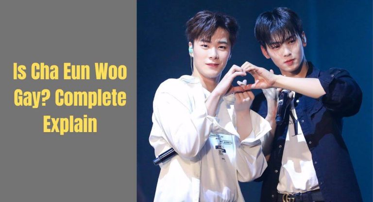 Is Cha Eun Woo Gay? Complete Explain - Thenowmagazine